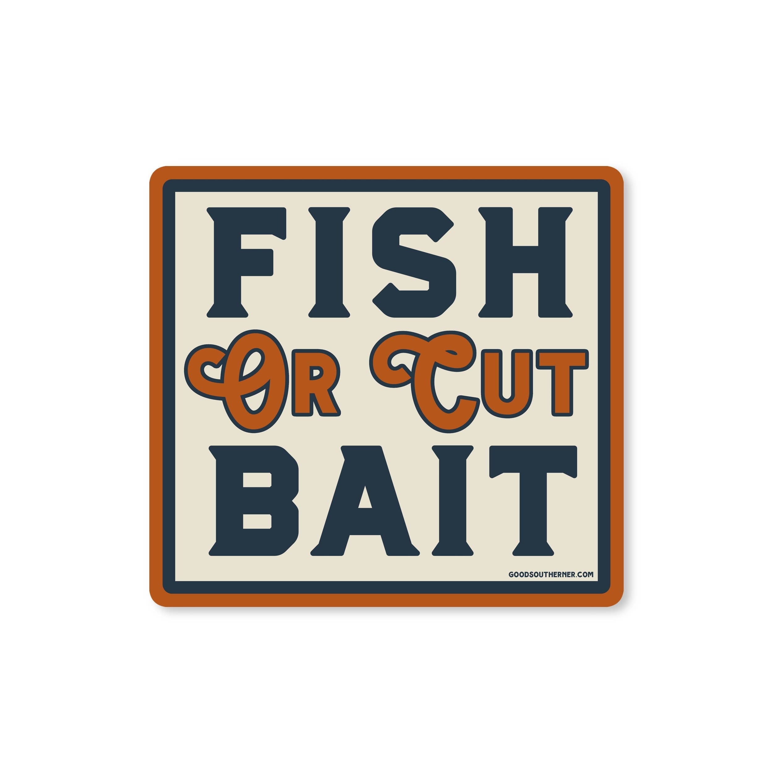 Fish or Cut Bait Sticker | The Urban Farmhouse